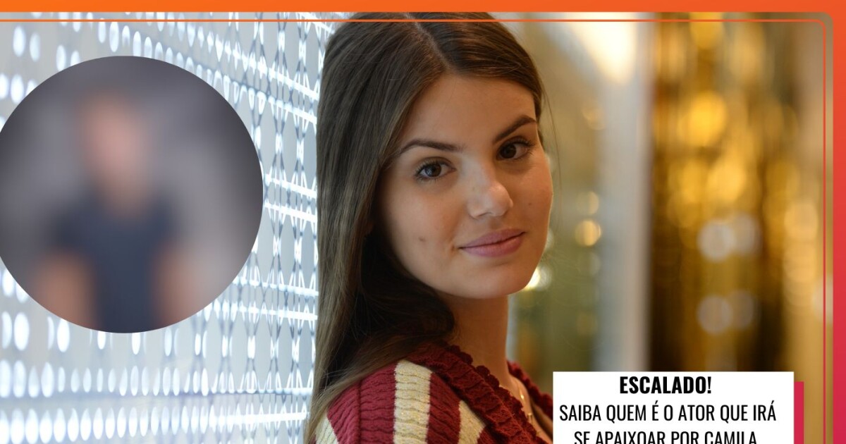 'Amor Perfeito': Globo define ator que irá se apaixonar por Camila ...